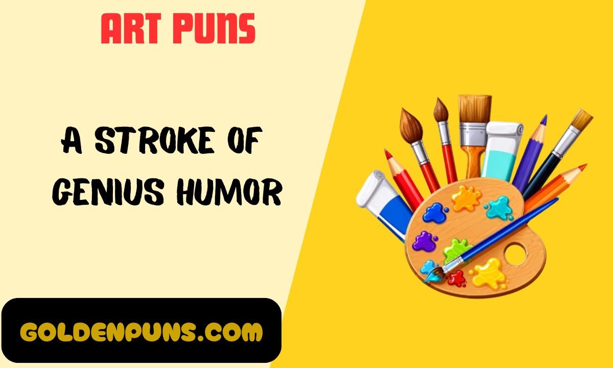 250+ Art Puns That’ll Make You LOL (Yes, Even in a Museum)